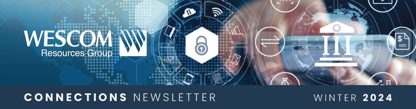 Winter 2024 Connections Newsletter - Wescom Resources